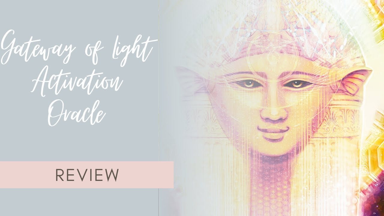 Gateway Of Light Activation Oracle Deck Walk-Through And Review - Kyle ...