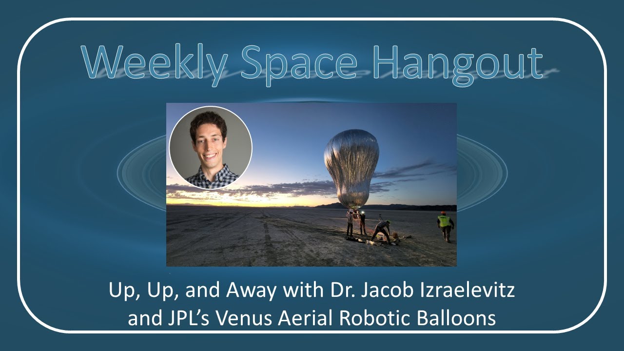 Weekly Space Hangout: 16-NOV-2022: Up, Up, & Away with Dr. Jacob ...
