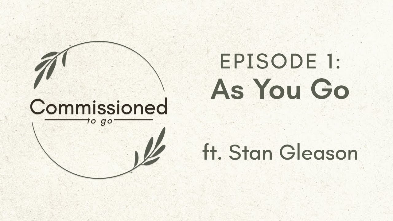 As You Go (ft. Stan Gleason) | Commissioned To Go - YouTube