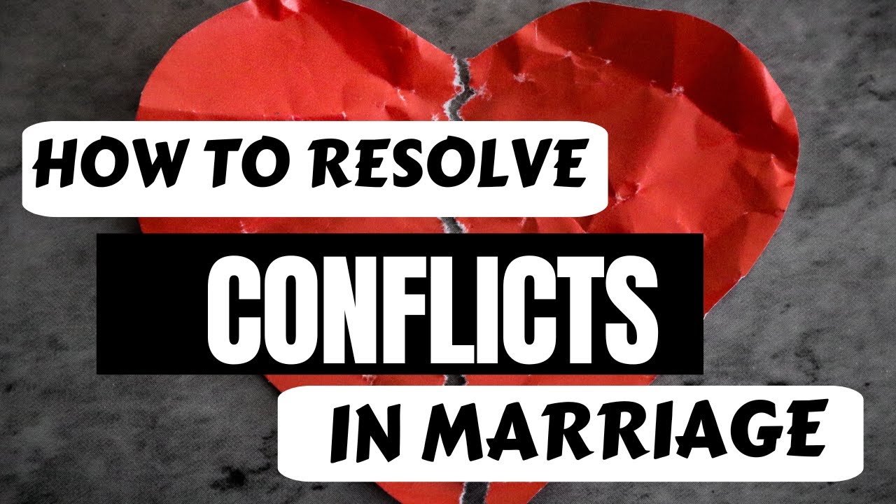 Resolving CONFLICTS in Marriage: A HOW-TO Guide | CONFLICTS IN MARRIAGE ...