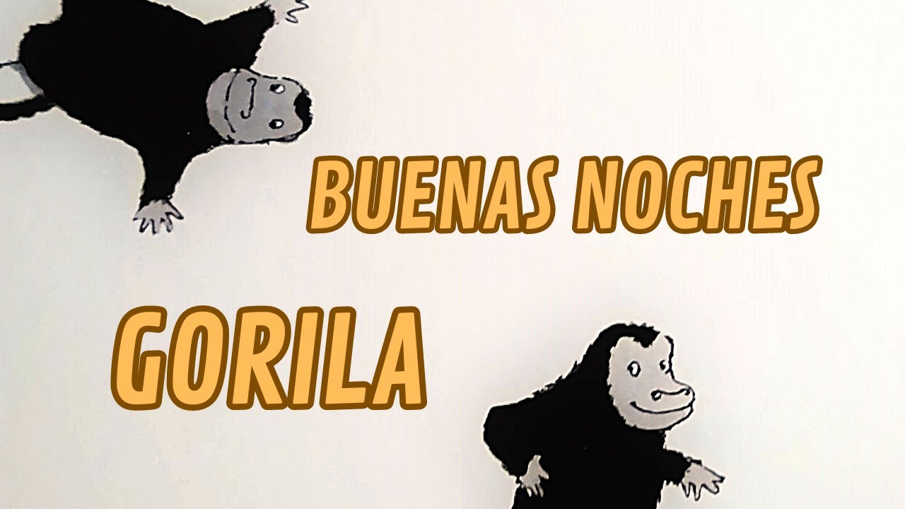 Veo, veo...un libro en un video:"Buenas noches, Gorila. Ediciones Ekaré ...