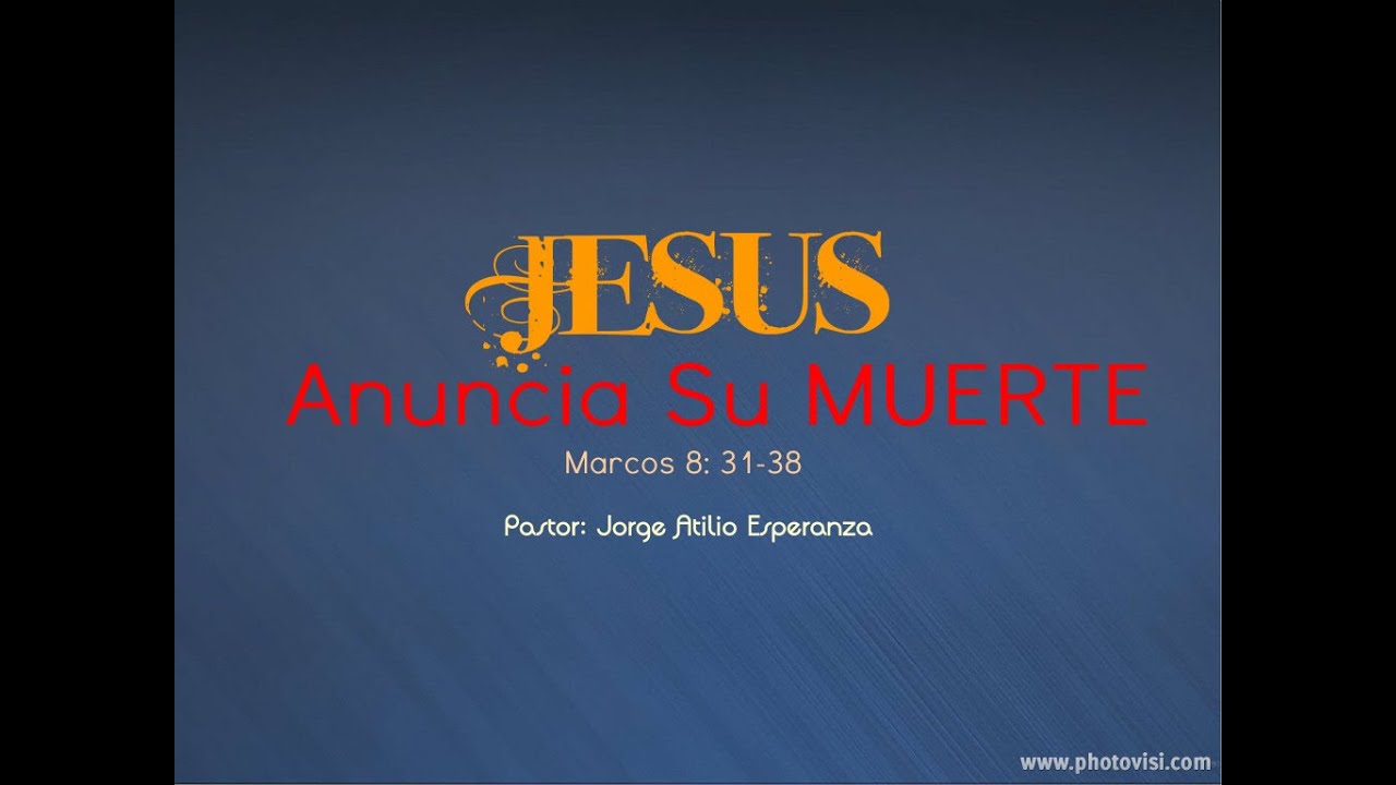 "JESUS Anuncia su Muerte" Marcos 8: 31-38 - YouTube