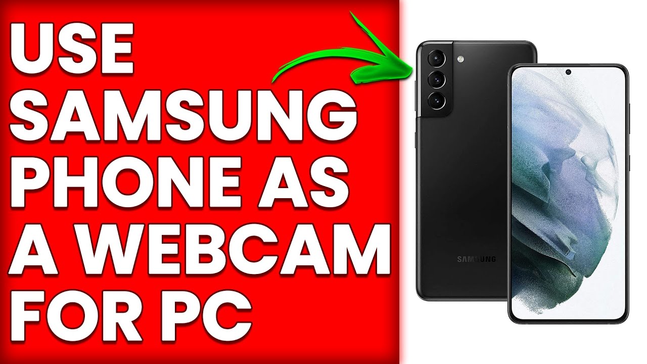 How To Use Samsung Phone As A Webcam For PC (How To Turn Samsung Phone ...