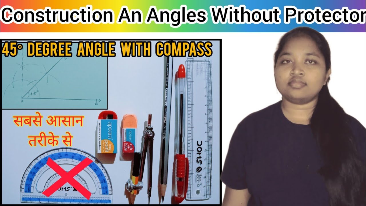 Construction An Angles of 45° Degree Without Protector By Using Compass ...