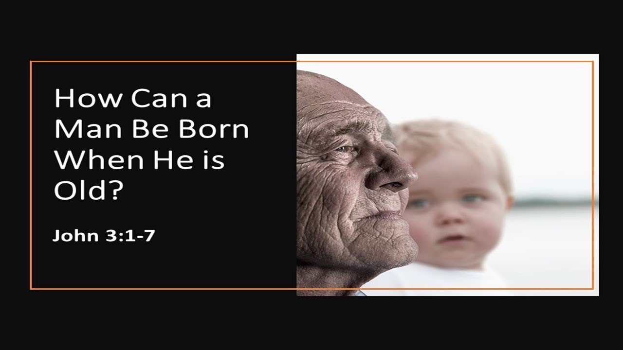 How Can a Man Be Born When He is Old? (October 1, 2023) - YouTube