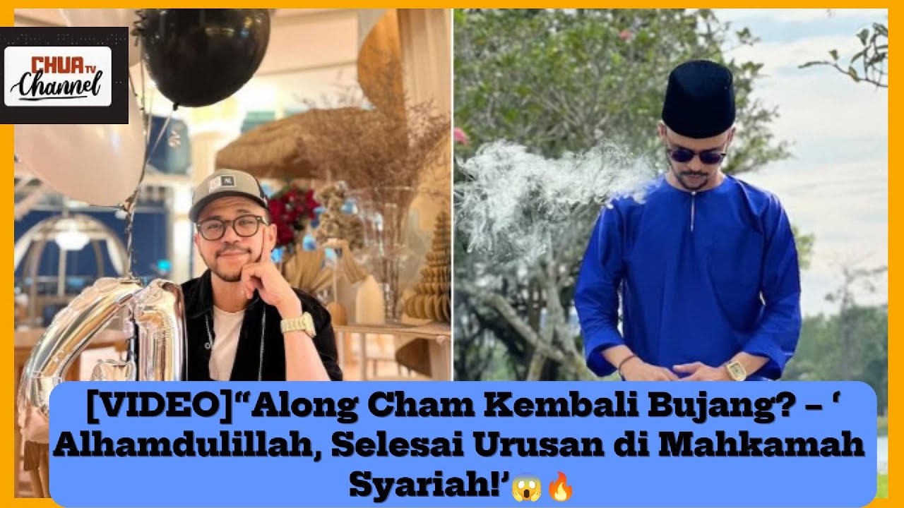 “Along Cham Kembali Bujang? – ‘Alhamdulillah, Selesai Urusan di ...