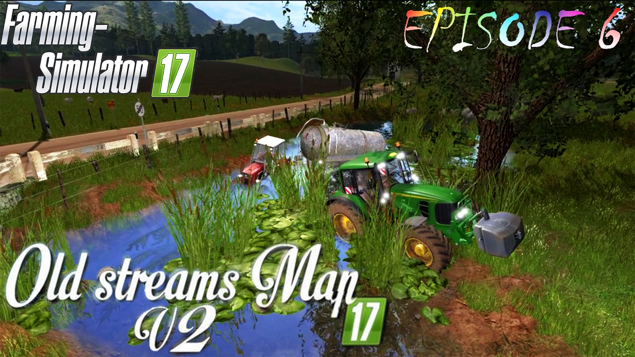 FS17 Timelapse ★ Old_Streams_map V2 ★ #6★ GAMEPLAY ★ GPS MOD - YouTube