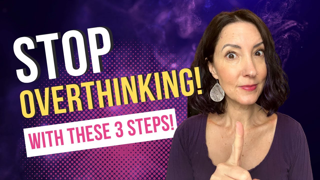 HOW TO STOP OVERTHINKING WITH THESE 3 STEPS IN 2023|DEVELOP TRUST WITH ...