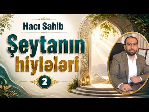Hacı Sahib - Cümə Xütbəsi - Şeytanın hiylələri 2 (04.09.2026) CANLI