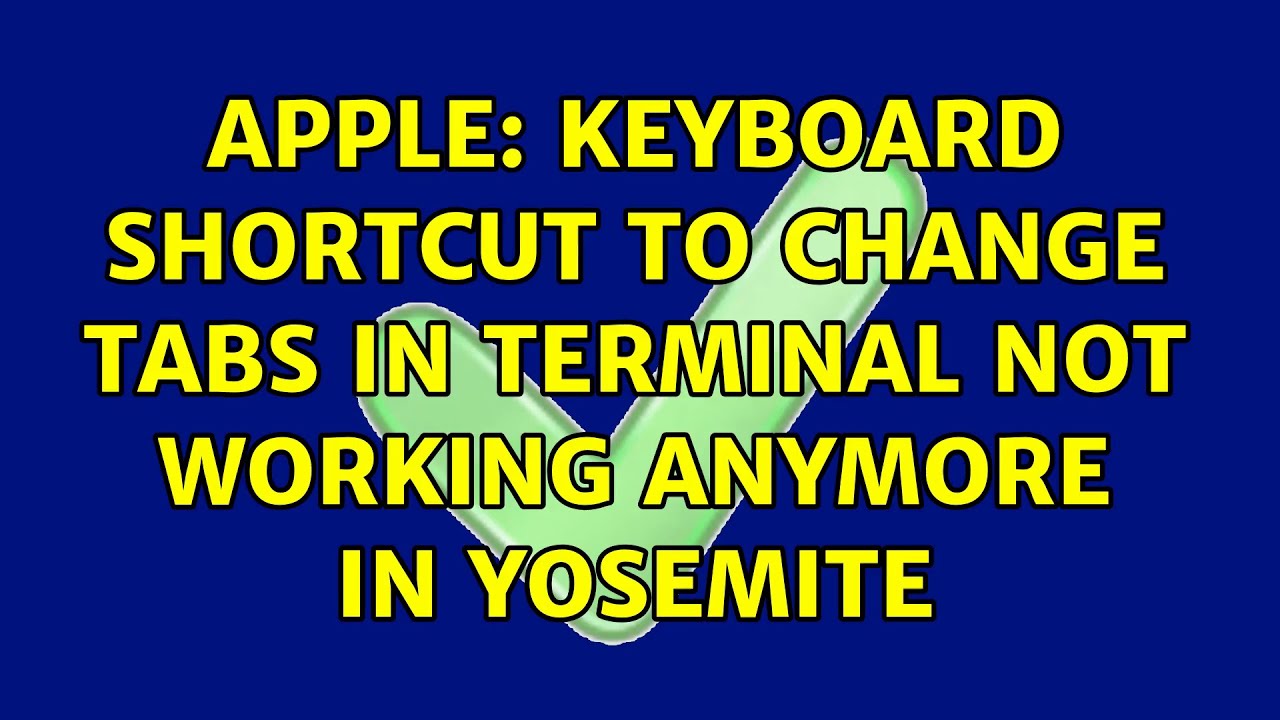 Apple Keyboard Shortcut To Change Tabs In Terminal Not Working Anymore In Yosemite 4 Solutions Apple Keyboard Shortcut To Change Tabs In Terminal Not Working Anymore In Yosemite 4 Solutions