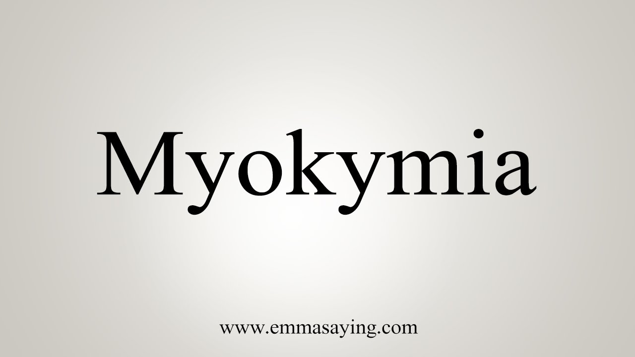 How To Say Myokymia - YouTube
