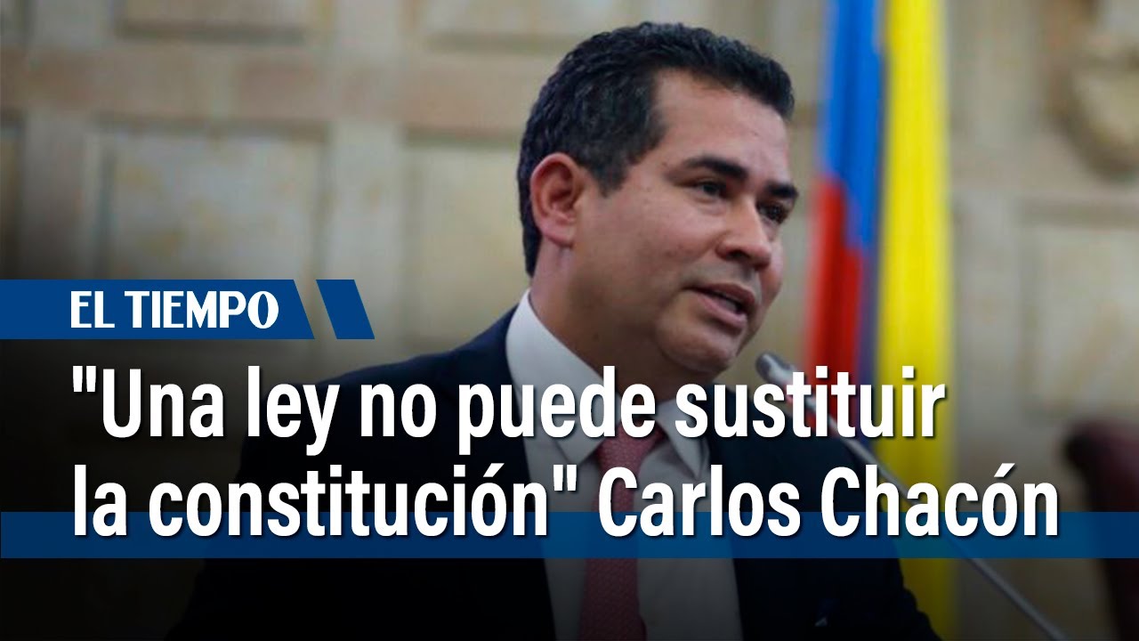 "Una ley no puede sustituir la constitución": Alejandro Carlos Chacón ...