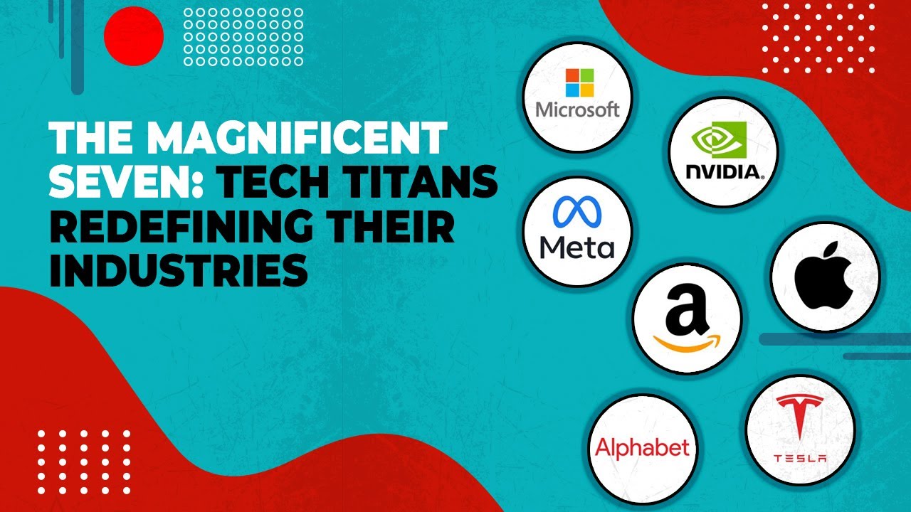The Magnificent Seven: Tech Titans Redefining Their Industries - YouTube