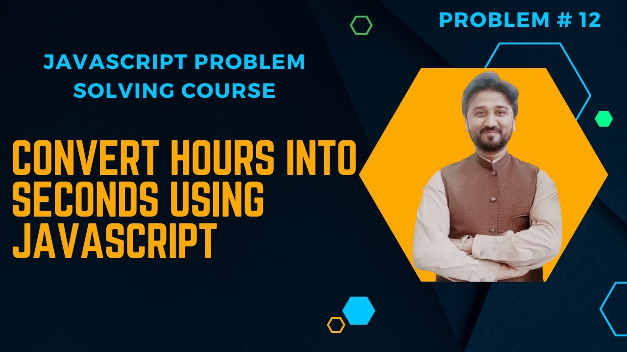 Program To Convert Hours Into Seconds Using Function In Javascript 1268