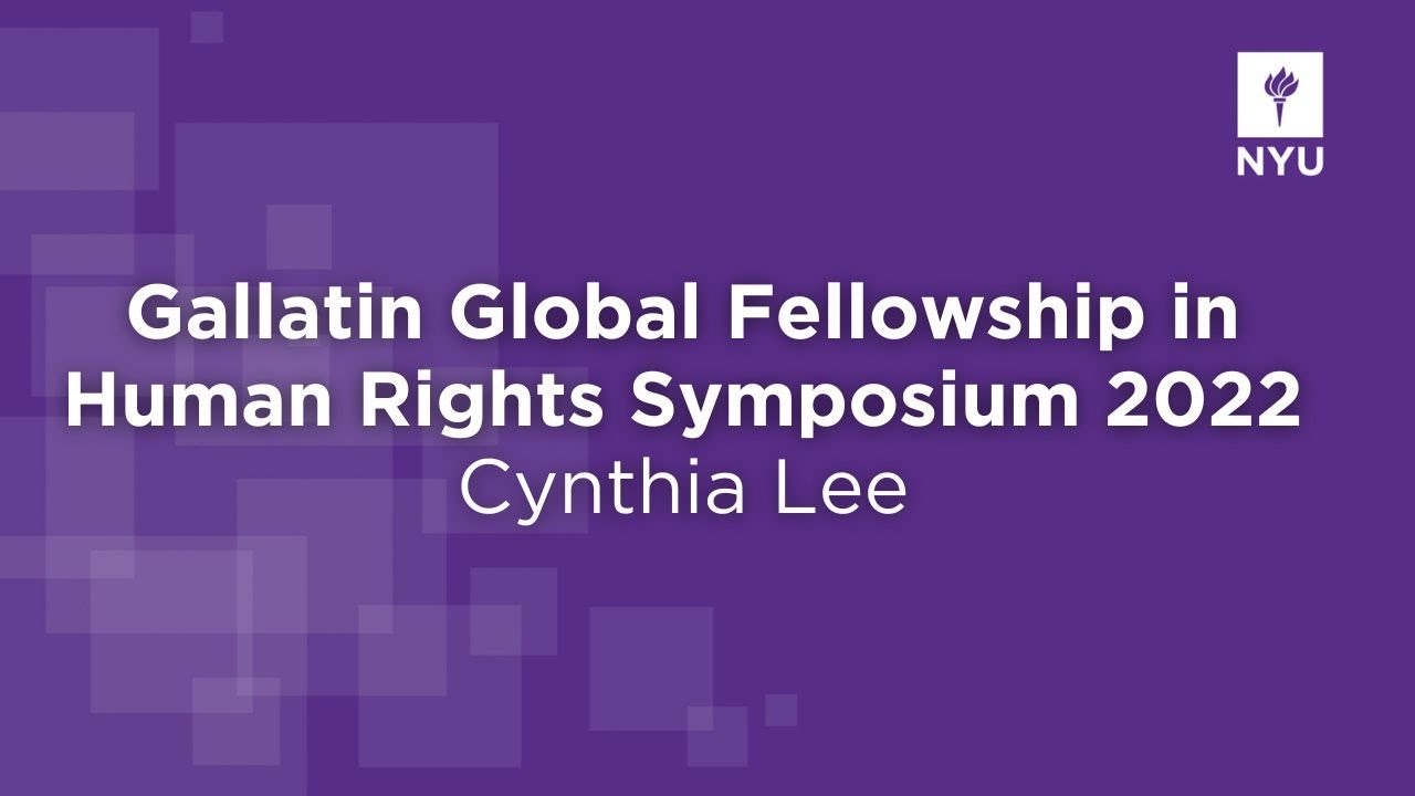 Gallatin Global Human Rights Fellow Cynthia Lee - USA, 2022 - YouTube