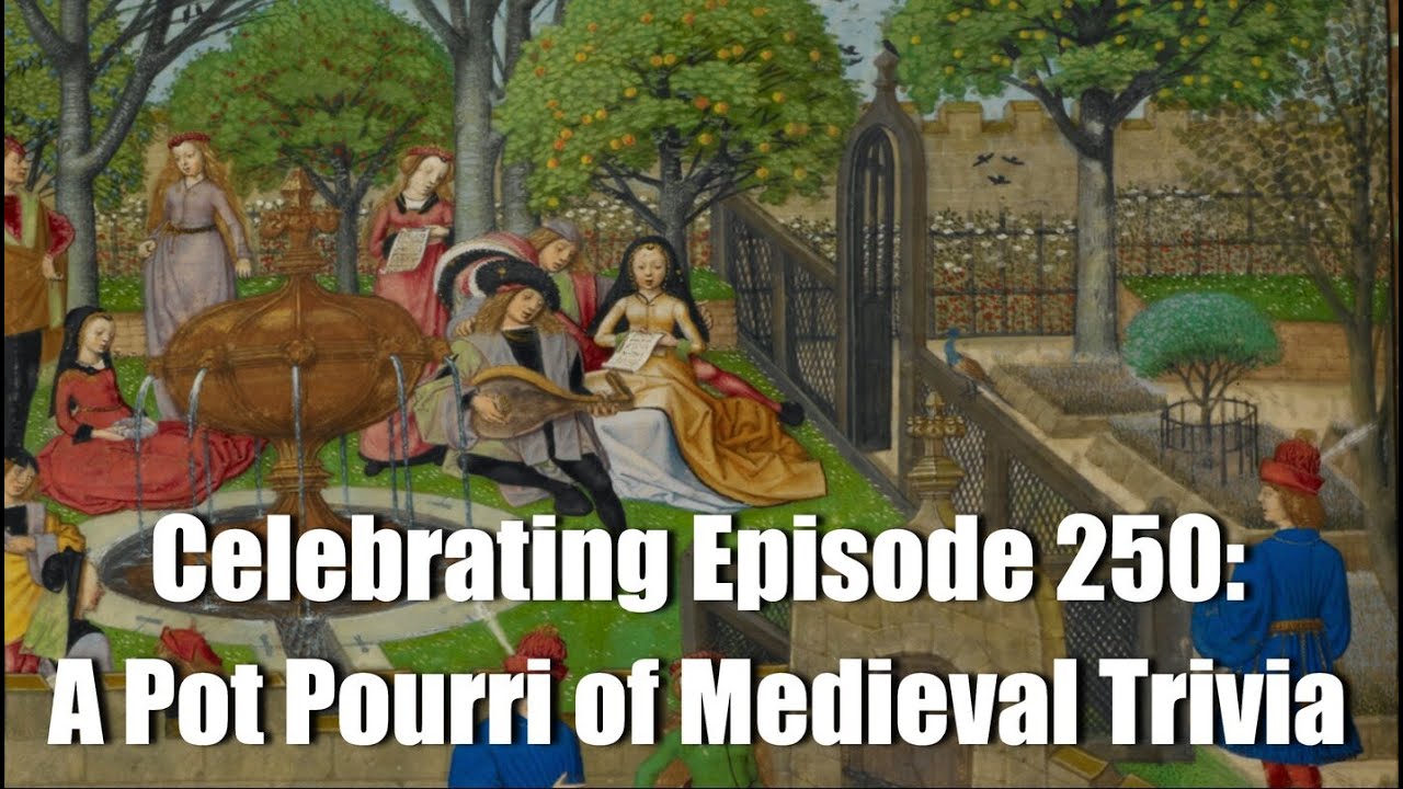 Celebrating Episode 250: A Pot Pourri of Medieval Trivia - YouTube