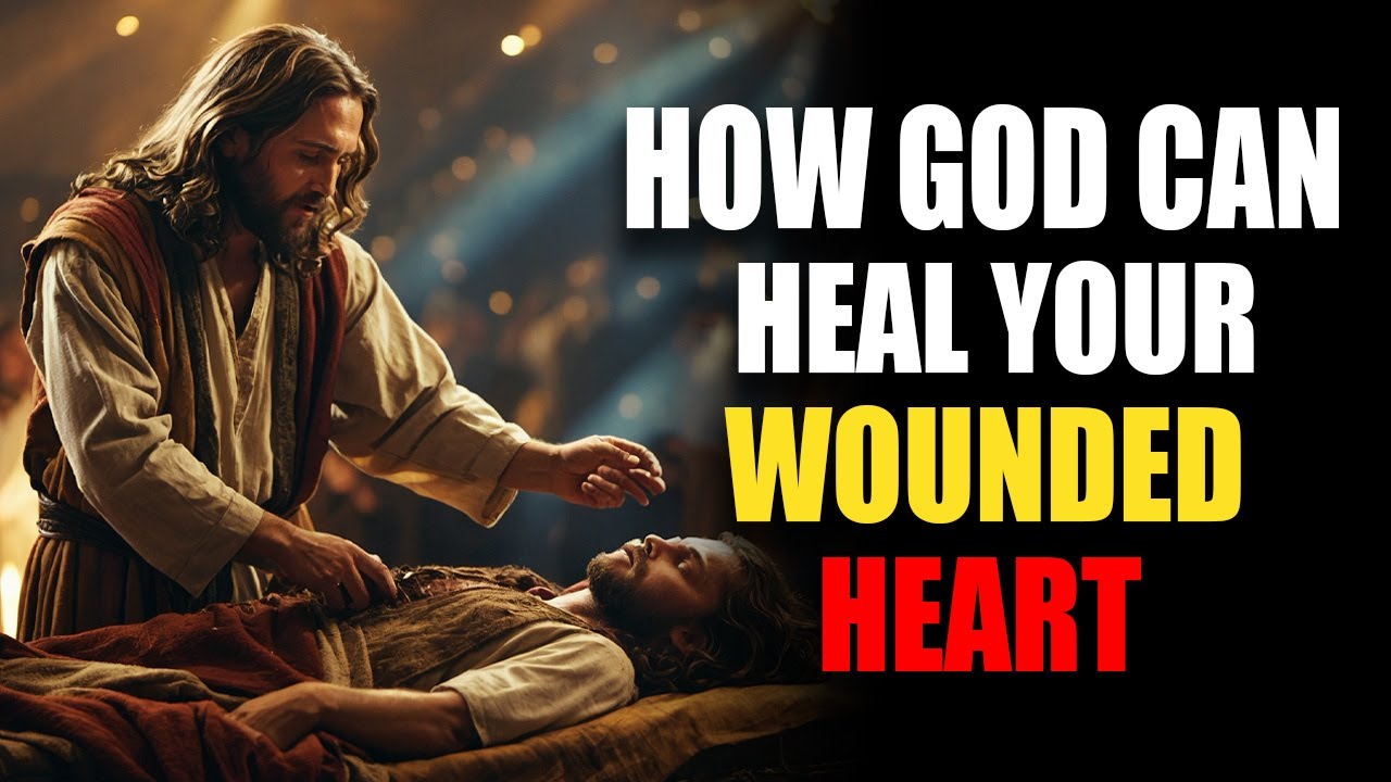 DISCOVER HOW GOD CAN HEAL YOUR WOUNDED HEART - YouTube