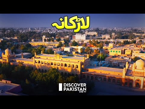 Historical and Cultural City of Sindh "Larkana" | Discover Pakistan TV ...