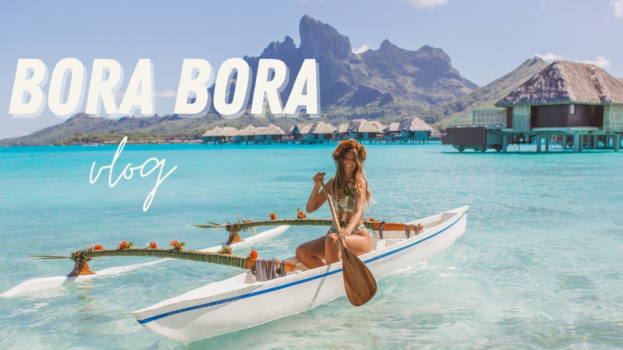 Bora Bora VLOG | Dream Vacation to Bora Bora, Mo’orea and Tahiti | - YouTube