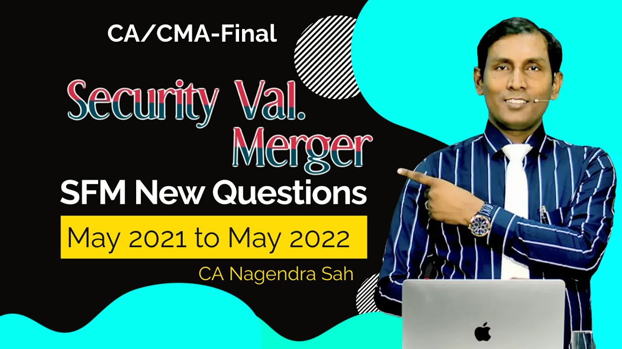 SFM New Questions May 21 to May 22 !! Security Val. & Merger !! CA/CMA ...