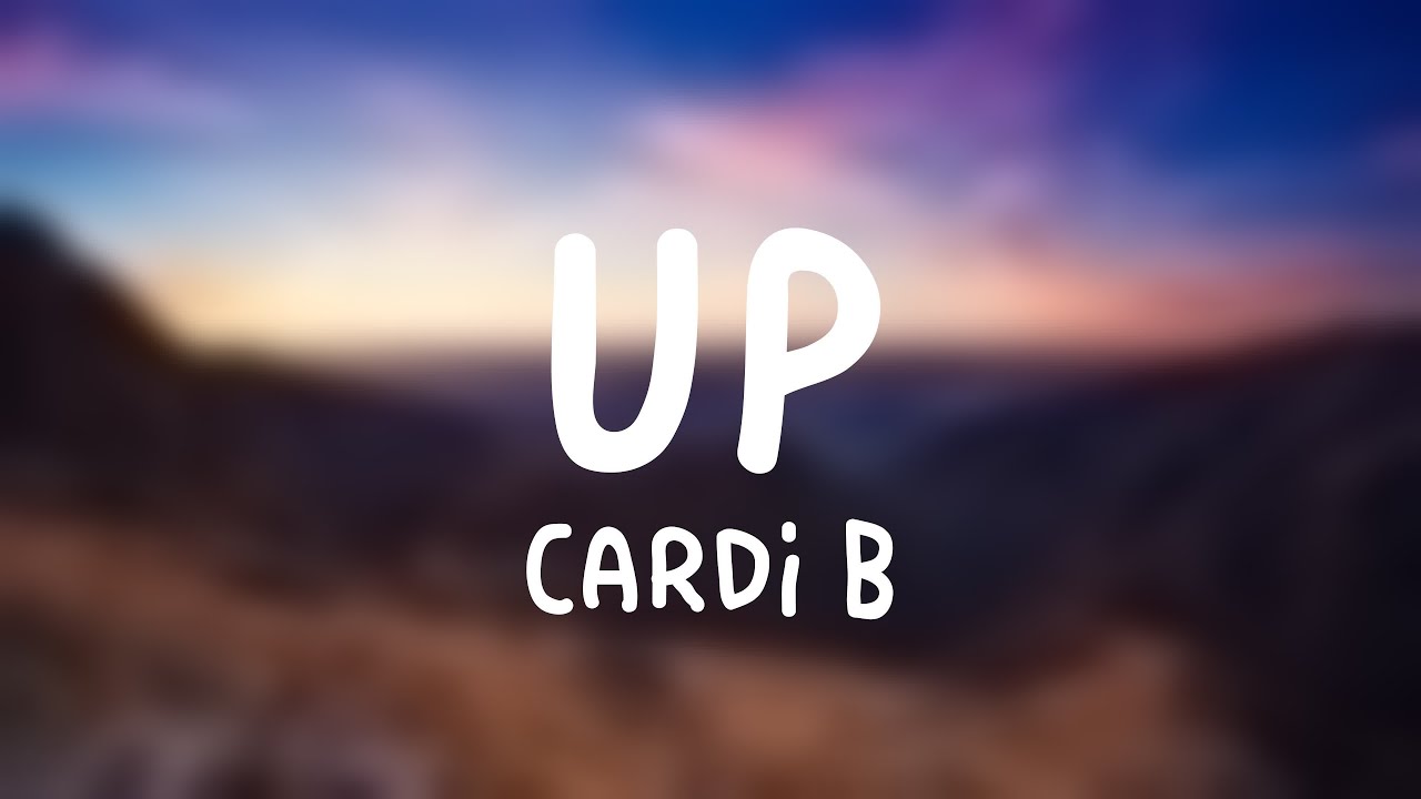 Up - Cardi B /Lyric Video/ 🎁 - YouTube