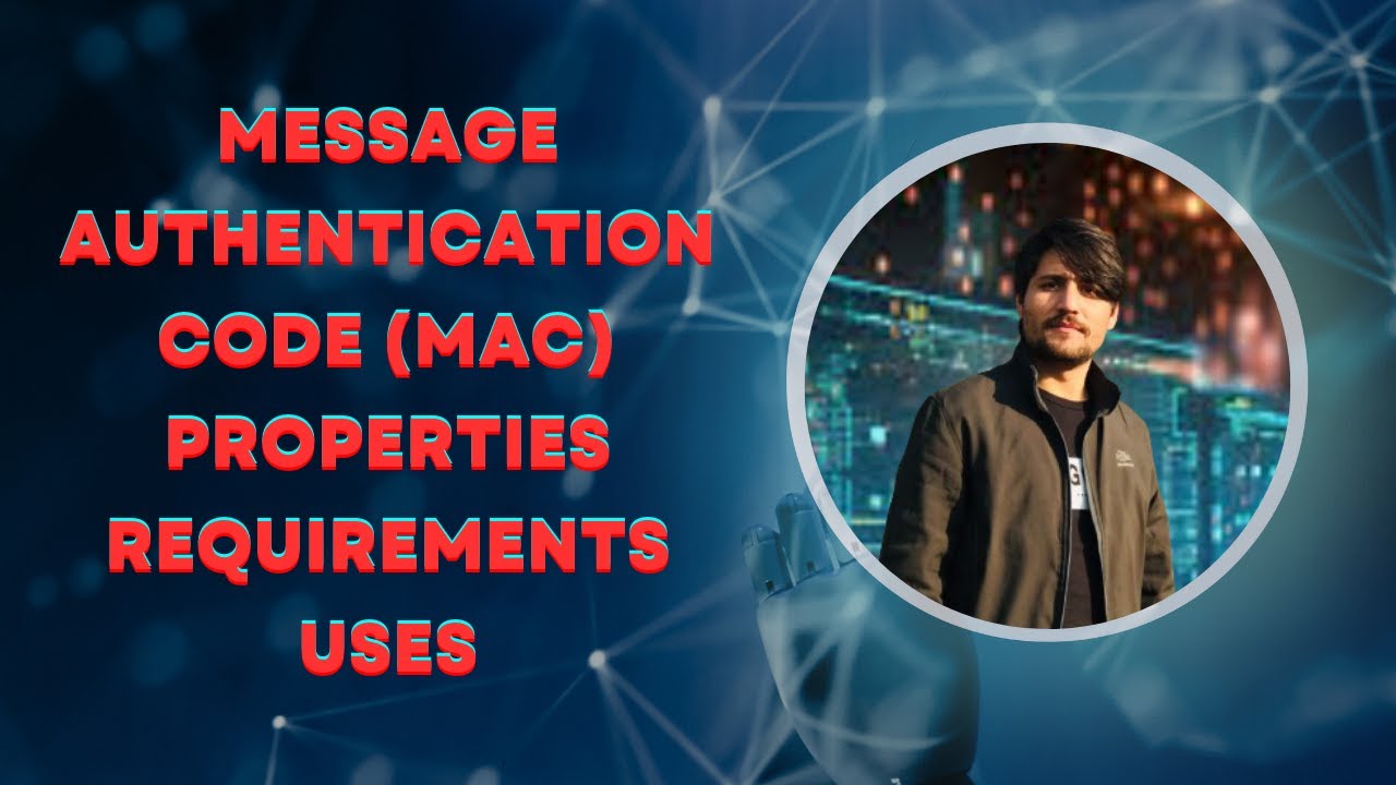 Message Authentication Code (MAC) Properties, Requirements and Uses ...