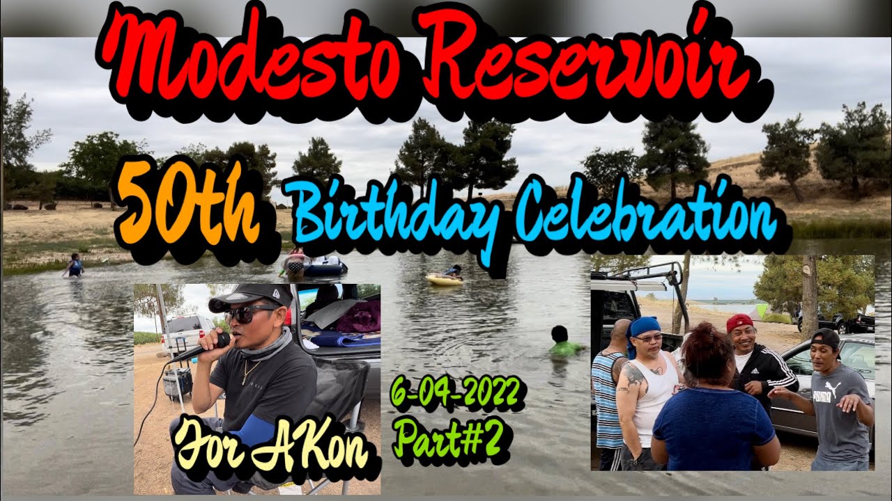 Modesto Reservoir Camping & Celebrating A Kon's 50th B-Day on 6/04 Part ...
