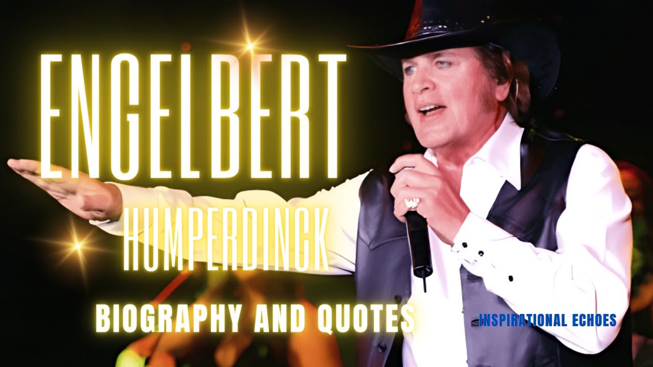 ENGELBERT HUMPERDINCK - A short biography followed by quotes about ...