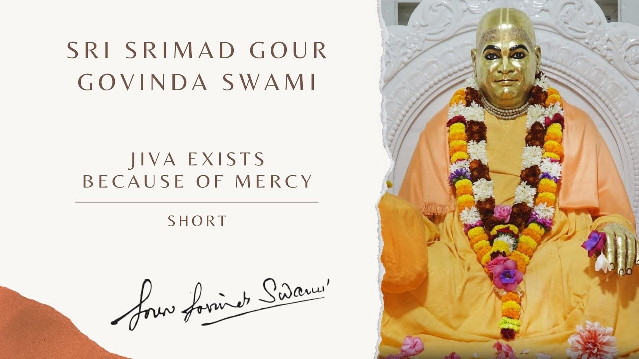 Jiva Exists Because Of Mercy | Shorts | Sri Srimad Gour Govinda Swami ...