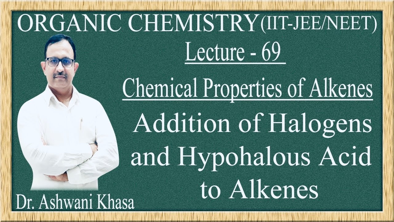 Addition Of Halogens and Hypohalous Acid (Lecture-69). - YouTube