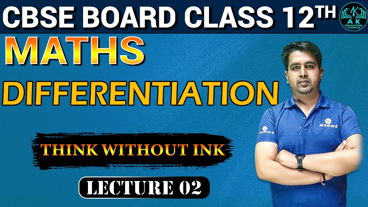 Differentiation | CBSE MATH 12TH | LEC 02 | AK ACADEMICS - YouTube