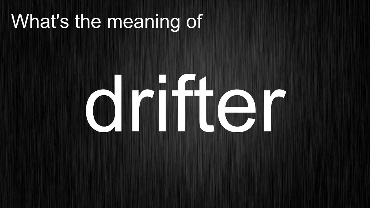 What's the meaning of "drifter", How to pronounce drifter? - YouTube