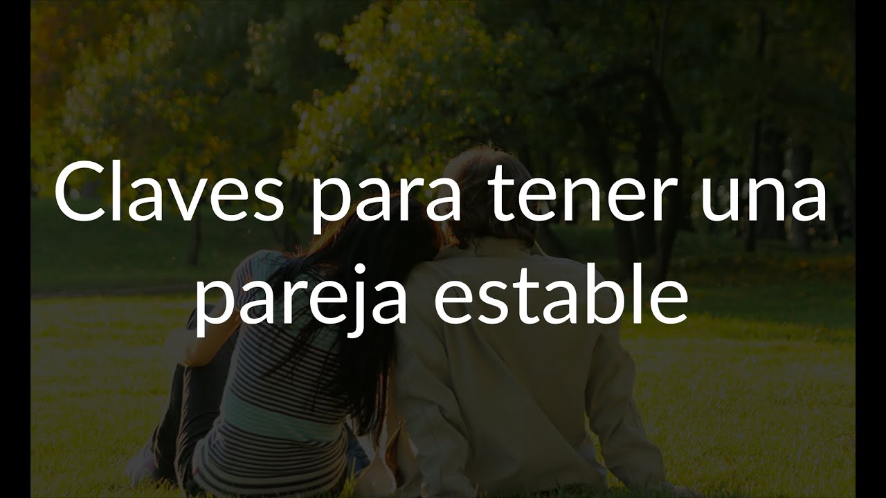 Claves para tener una Pareja Estable - YouTube
