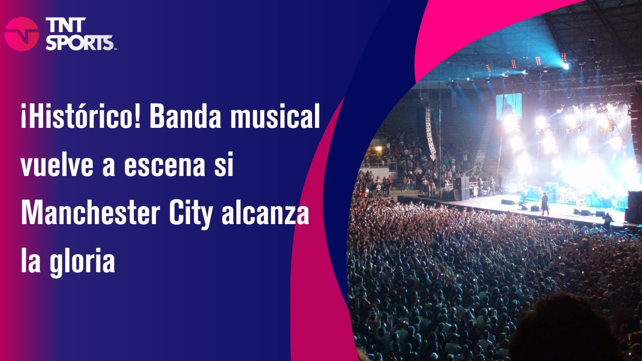 ¡Histórico! Banda musical vuelve a escena si Manchester City alcanza la ...