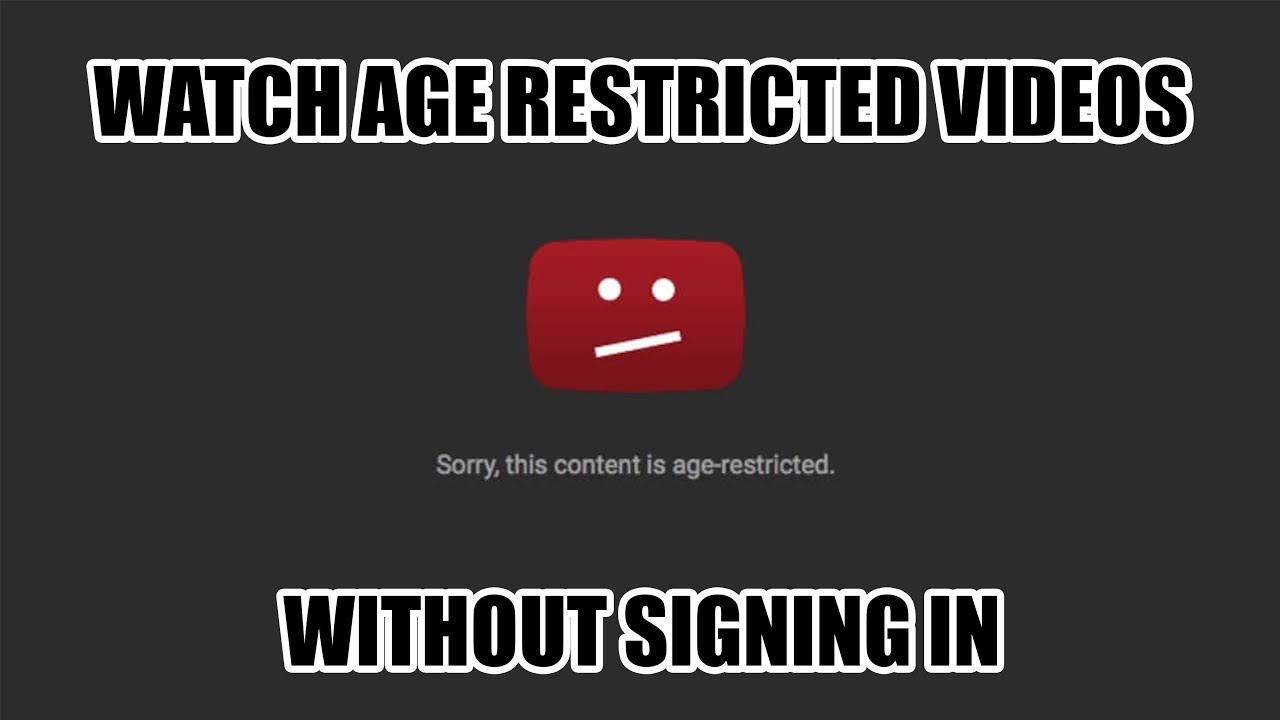How to Watch Age Restricted Videos on YouTube Without Signing in | 2019 ...