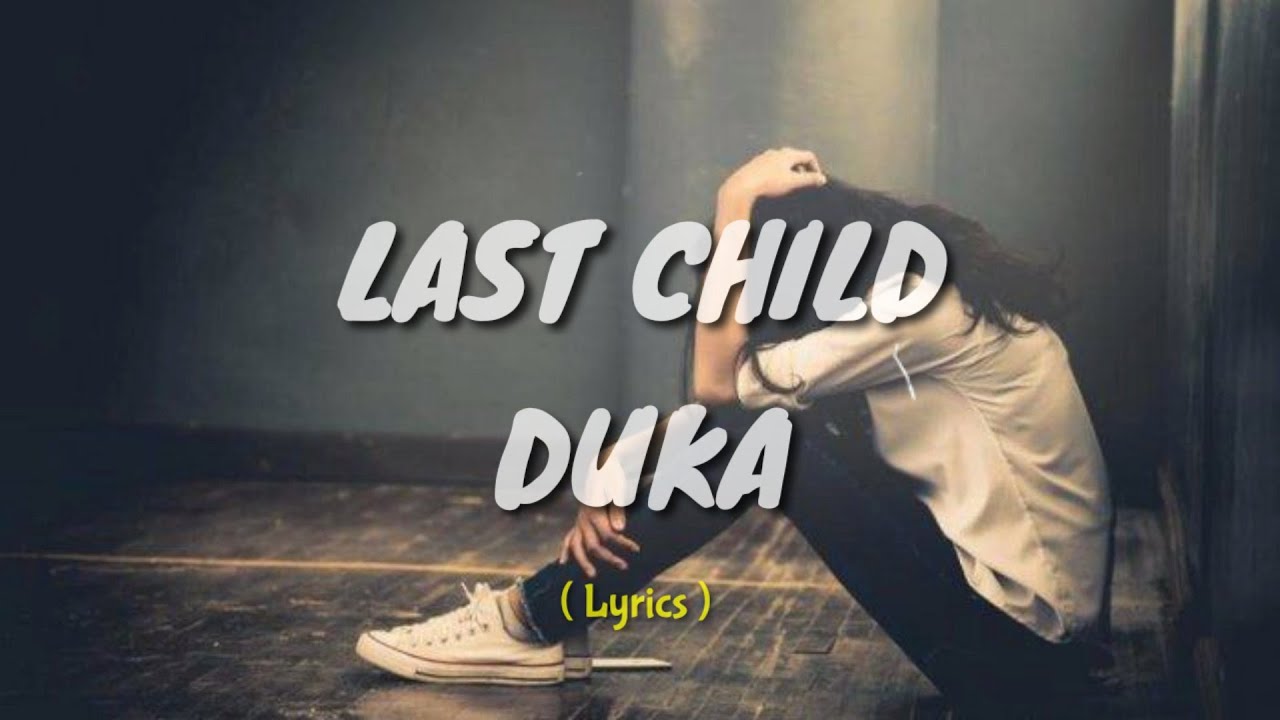 LAST CHILD - DUKA ( Lyrics ) - YouTube
