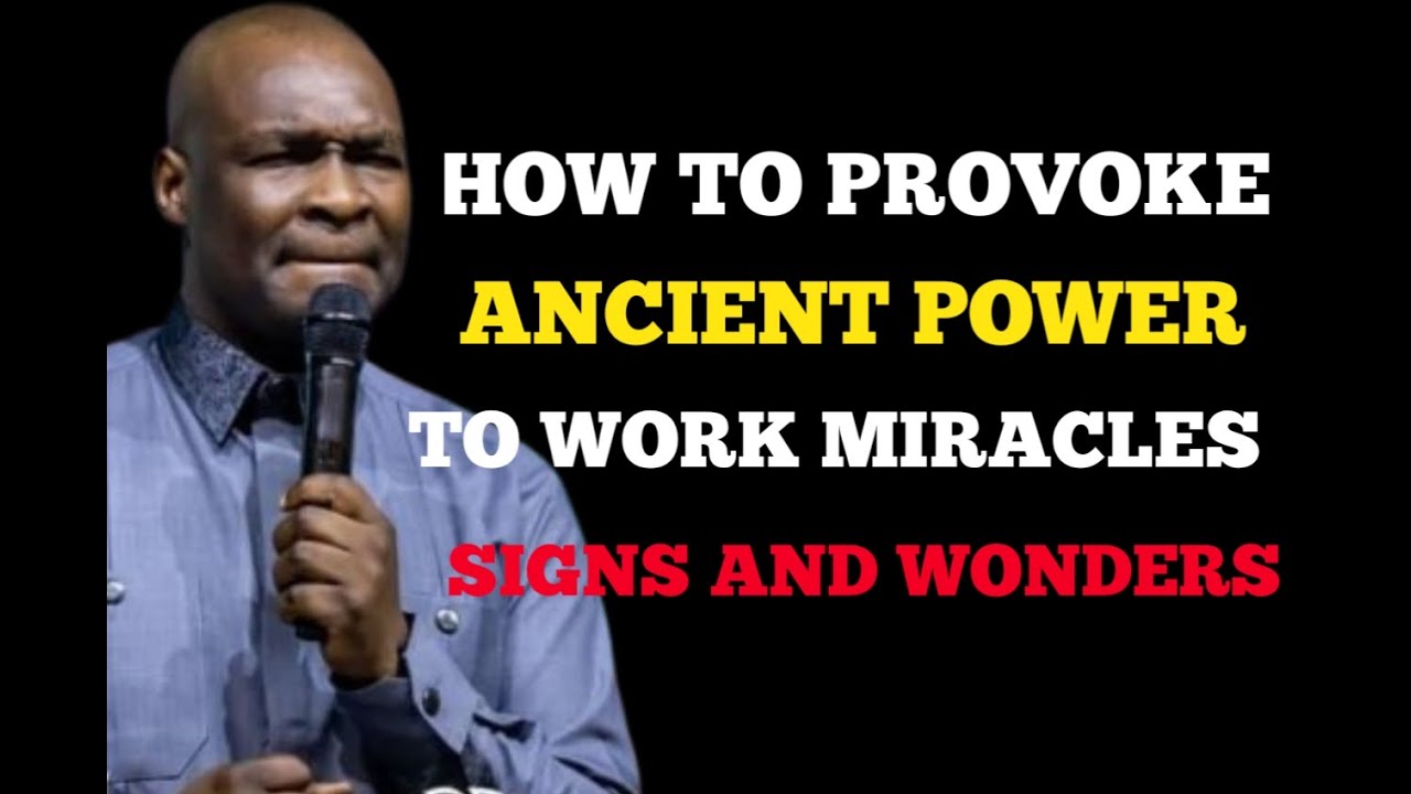 HOW TO PROVOKE ANCIENT POWER TO WALK IN MIRACLES SIGNS AND WONDERS ...