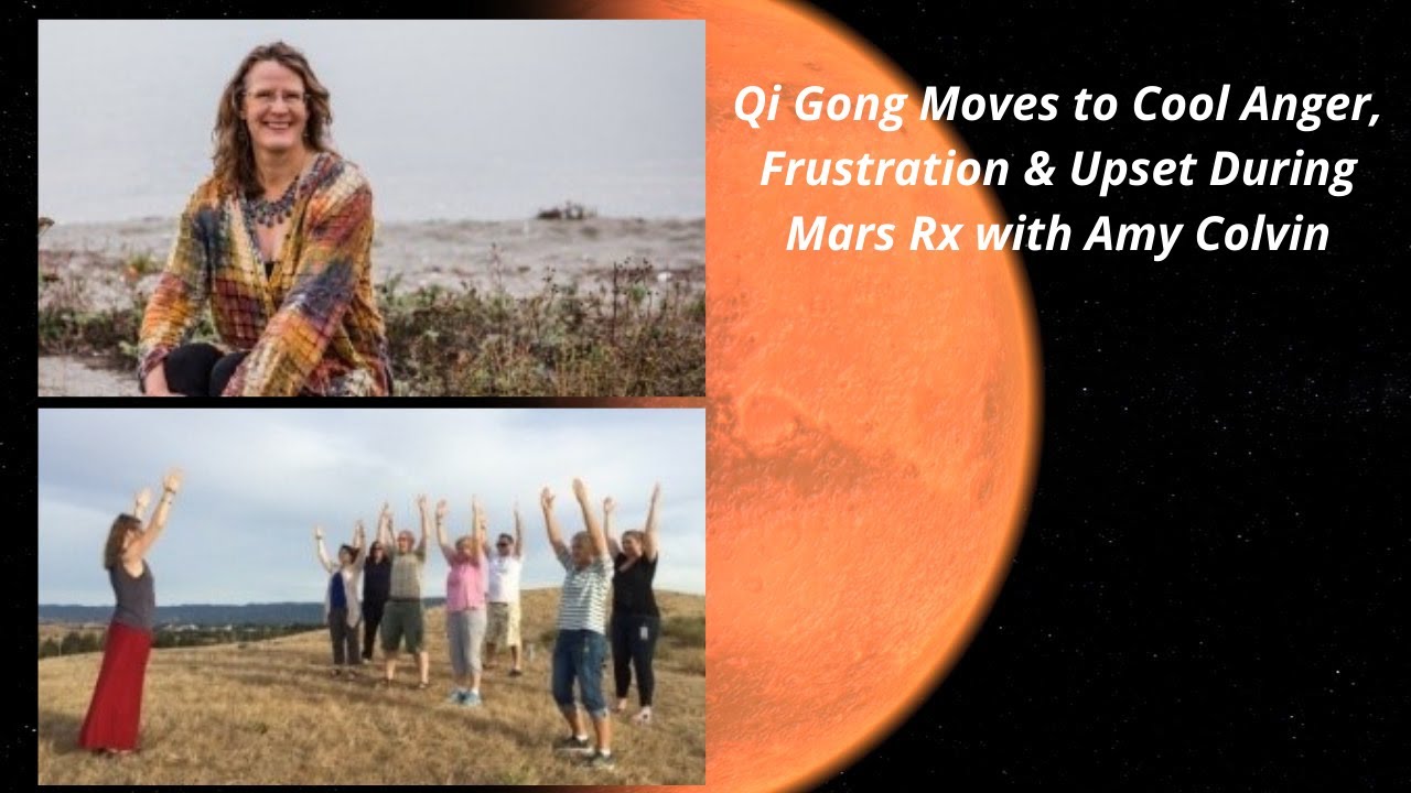Qi Gong Moves to Cool Anger, Frustration & Upset During Mars Rx with ...