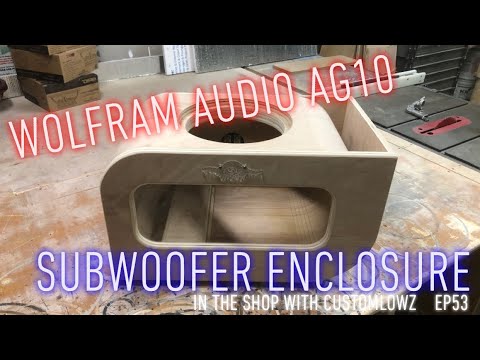 Wolfram Audio AG 10 Subwoofer Enclosure | IN THE SHOP WITH CUSTOMLOWZ ...