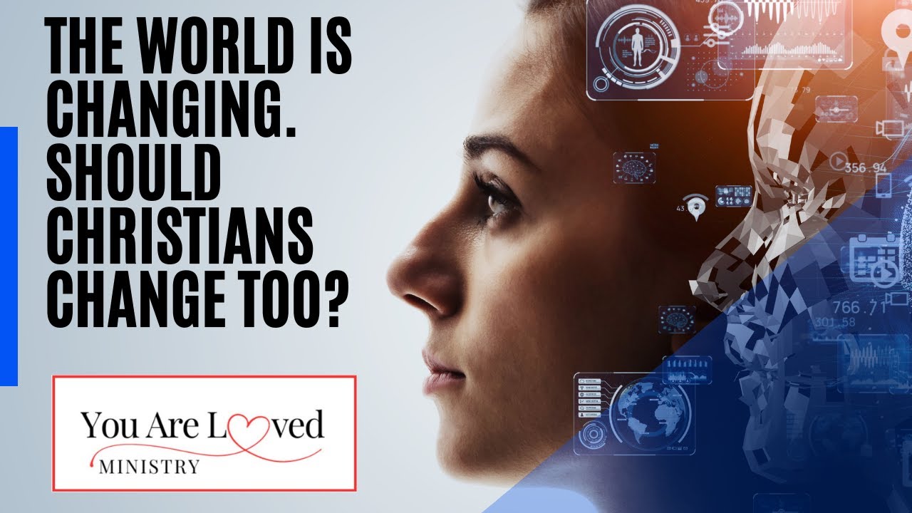 World is Changing and Christians MUST Change too! - YouTube