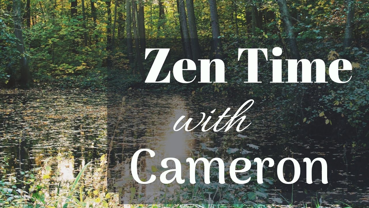 Zen Time with Cameron Ep. 4 - YouTube