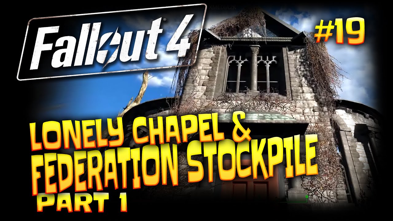 Fallout 4: #19 - Lonely Chapel & Federation Stockpile (part 1) - YouTube