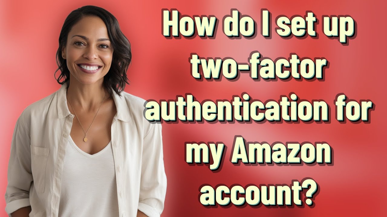 How do I set up two-factor authentication for my Amazon account? - YouTube
