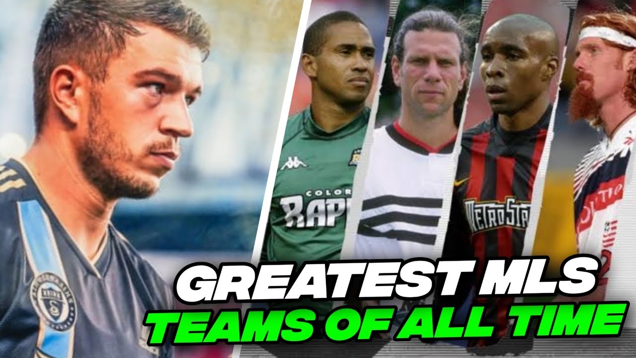 5 Greatest MLS Teams of All Time - YouTube