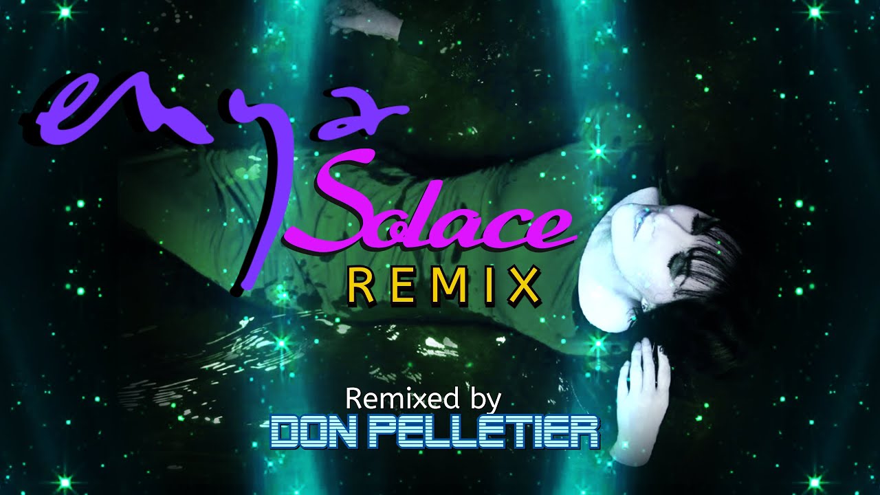 Enya - Solace -REMIX - Remixed by Don Pelletier - YouTube