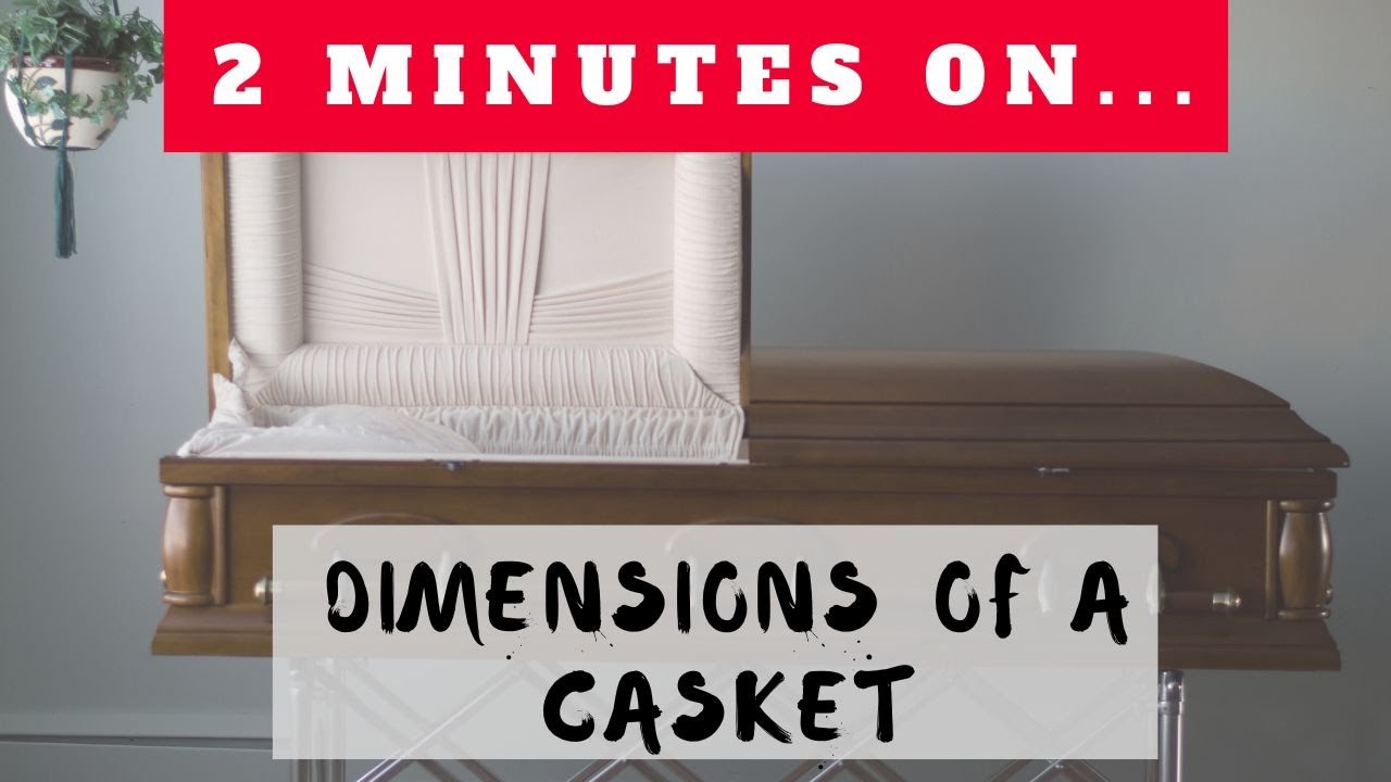 What is the Standard Size of a Casket? Just Give Me 2 Minutes - YouTube