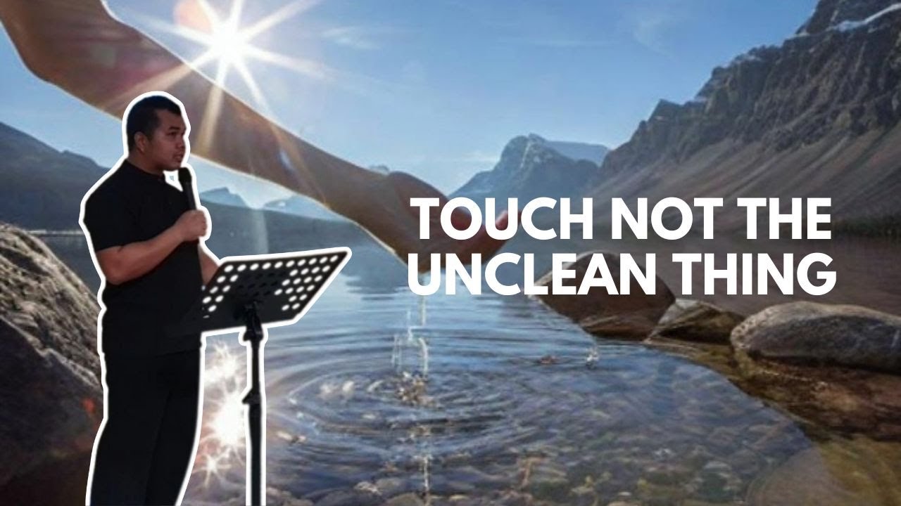TOUCH NOT THE UNCLEAN THING - YouTube