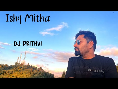 Dj Prithvi - Ishq Mitha - YouTube