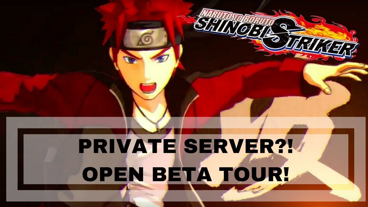 MY OWN PRIVATE SERVER? NARUTO TO BORUTO: SHINOBI STRIKER OPEN BETA TOUR ...
