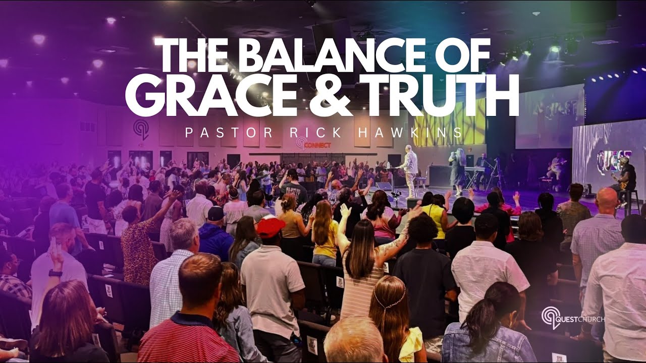 THE BALANCE OF GRACE AND TRUTH - Pastor Rick Hawkins | Sunday Live ...